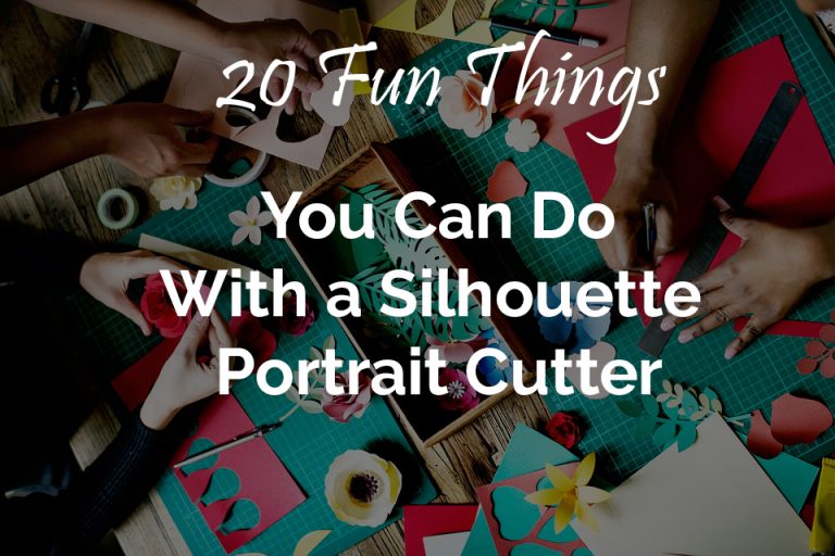 20 Fun Things You Can Do With A Silhouette Portrait Cutter